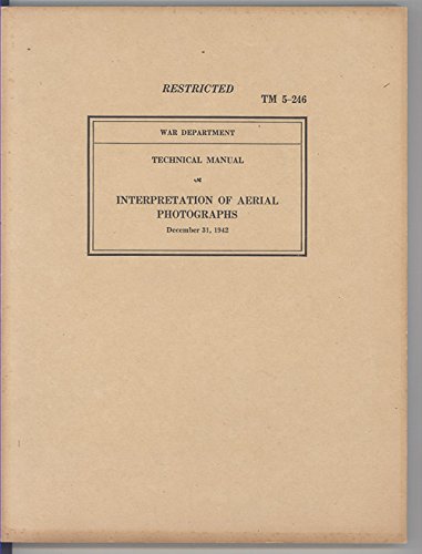 Interpretation of Aerial Photographs [Technical Manual No. 5-246 ...