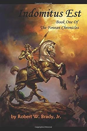 Indomitus Est: Book One Of The Fovean Chronicles: Amazon.co.uk: Brady ...