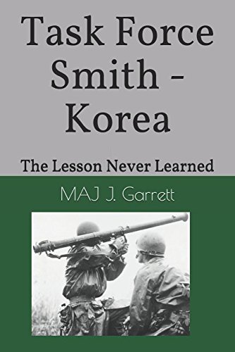 Task Force Smith - Korea: The Lesson Never Learned: Garrett, MAJ J ...