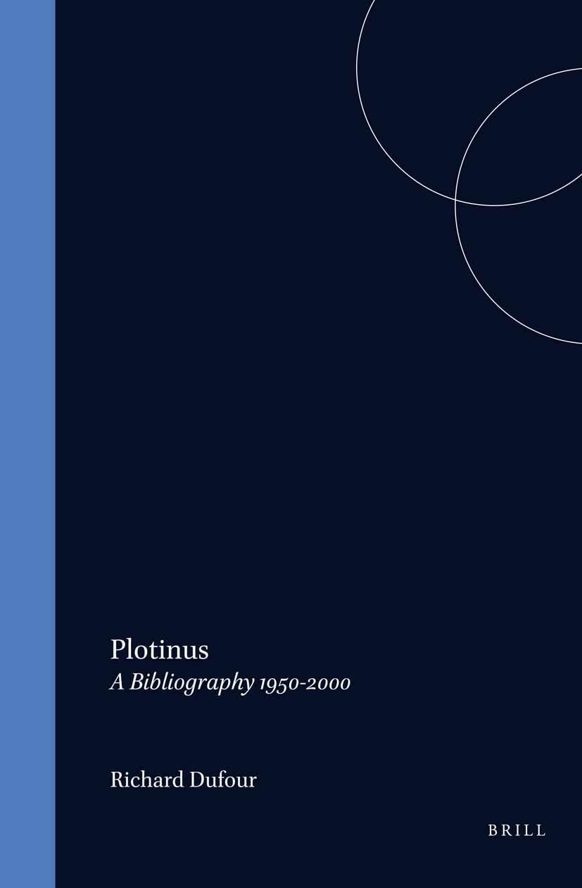 Plotinus: A Bibliography 1950-2000: Dufour, Richard: 9789004127807 ...