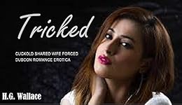 Tricked: Cuckold Shared Wife Forced Dubcon Romance Erotica - Kindle edition by Wallace, H.G ...