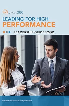 LEADING FOR HIGH PERFORMANCE: Leadership Guidebook The HR Impact 360 ...
