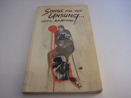 Songs for the Unsung: Poems on Unpoetic Realities Like War and Want and ...