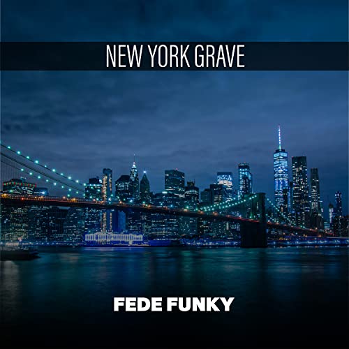 Amazon MusicでFede FunkyのNew York Graveを再生する