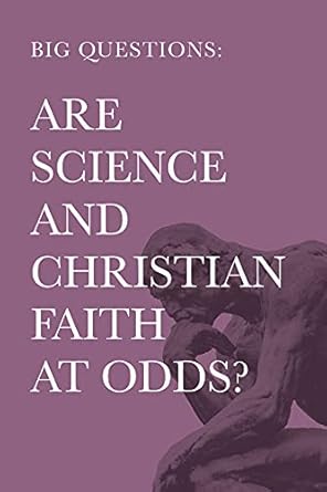 Big Questions: Are Science and Christian Faith at Odds?: Holman Bible ...