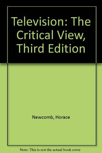 Television: The Critical View, Third Edition: Newcomb, Horace: Amazon ...