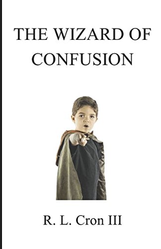 The Wizard of Confusion: Cron III, Rodney L: 9781520894874: Amazon.com ...