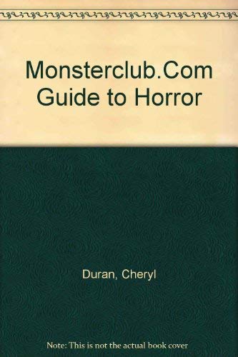 The Monster Club.Com Guide To Horror: Duran, Cheryl: 9780965792967 ...