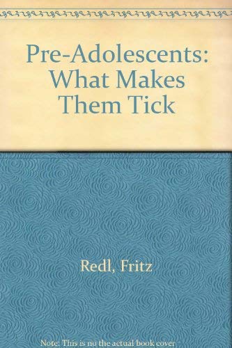 Pre-Adolescents: What Makes Them Tick: Redl, Fritz: 9780686122760 ...