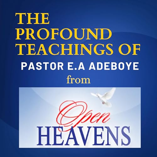 THE PROFOUND TEACHINGS OF PASTOR E.A ADEBOYE FROM OPEN HEAVENS ...
