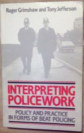 Interpreting Police Work: Amazon.co.uk: Jefferson, Tony, Grimshaw ...