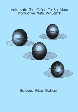 Automate The Office To Be More Productive With Winbatch: Amazon.co.uk: Galvan, Barbara Price ...