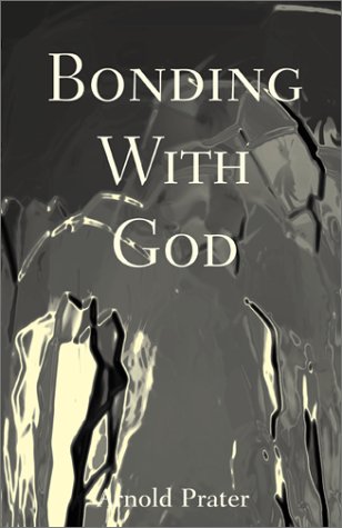Bonding With God: Prater, Arnold: Amazon.com: Books