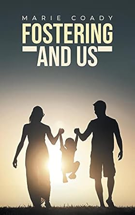 Fostering And Us eBook : Coady, Marie: Amazon.co.uk: Kindle Store