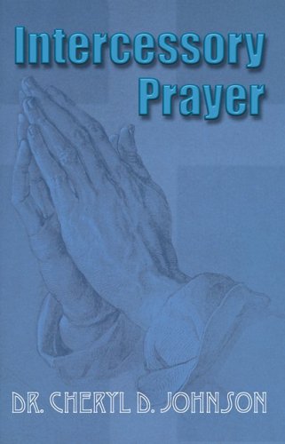 Intercessory Prayer: Cheryl D. Johnson: 9780970839565: Amazon.com: Books