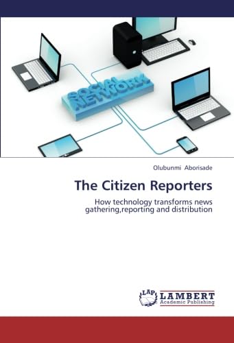 The Citizen Reporters: How technology transforms news gathering ...