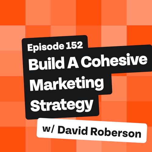 Build A Cohesive Marketing Strategy With David Roberson | Elementality for Financial Advisors ...