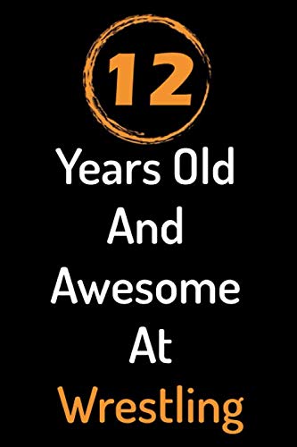 12 Years Old And Awesome At Wrestling : Personal journal and notebook ...