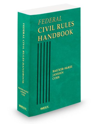 Federal Civil Rules Handbook, 2013 ed.: John Corr, Steven Baicker-McKee ...