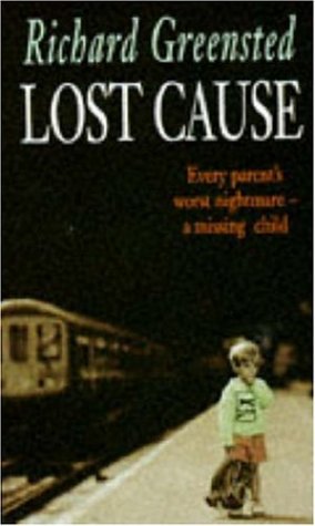 Lost Cause: Greensted, Richard: 9780747251736: Amazon.com: Books
