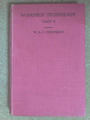 Workshop Technology, Part III (3): Amazon.co.uk: Chapman, W. A. J.: Books