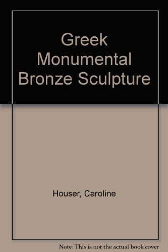Greek Monumental Bronze Sculpture: Houser, Caroline: 9780865650374 ...