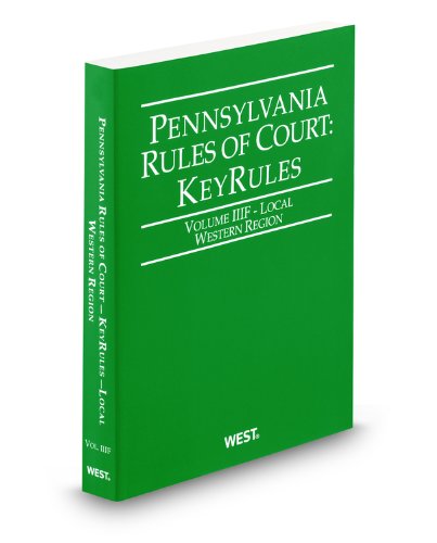 Pennsylvania Rules of Court - Local Western KeyRules, 2012 ed. (Vol ...