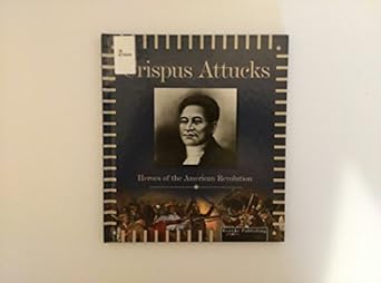 Crispus Attucks (Heroes of the American Revolution): McLeese, Don ...