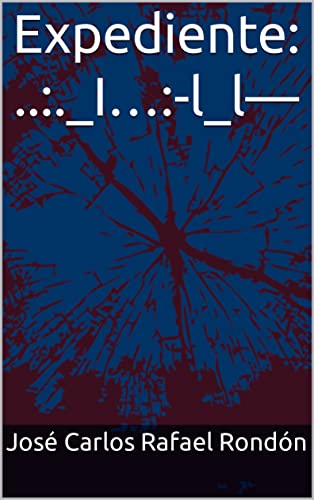 Expediente: ..:._I…:-l_l— Versión DEMO (Spanish Edition) eBook : Rafael ...