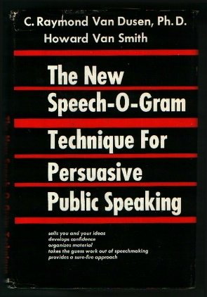 The new Speech-O-Gram technique for persuasive public speaking: Van ...
