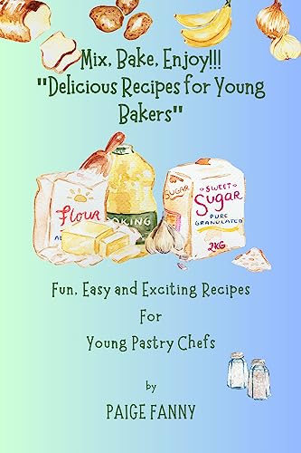 Amazon.com: Mix, Bake, Enjoy!!! "Delicious Recipes for Young Bakers ...