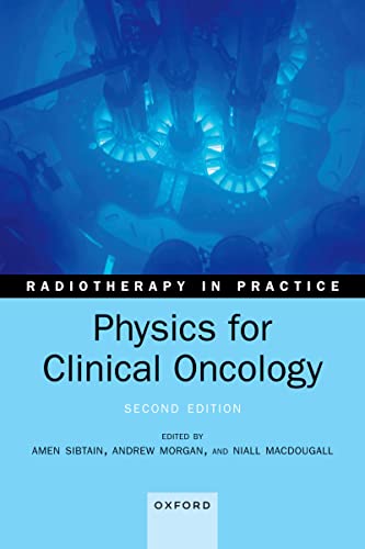 Amazon.com: Physics for Clinical Oncology (Radiotherapy in Practice) eBook : Sibtain, Amen ...