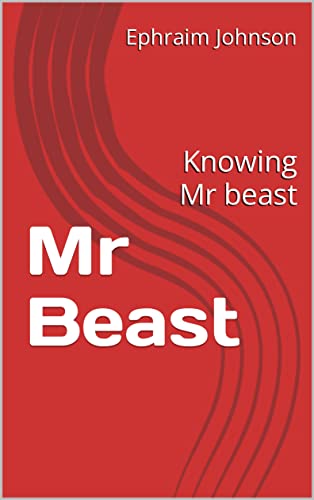 Mr Beast: Knowing Mr beast eBook : Johnson, Ephraim: Amazon.co.uk ...