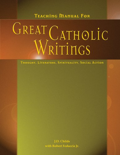 Great Catholic Writings: Teaching Manual for: Childs, J. D ...