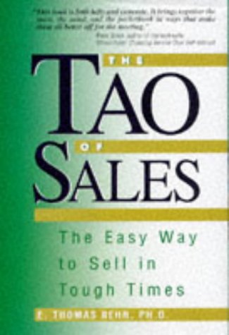 The Tao of Sales: The Easy Way to Sell in Tough Times: Behr, E. Thomas, Ph.D., Laozi ...