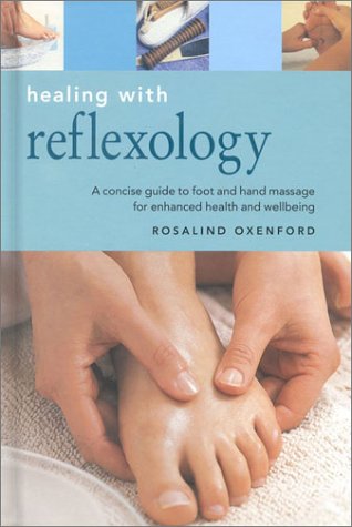 Healing With Reflexology: A Concise Guide to Massaging Reflex Pints to ...