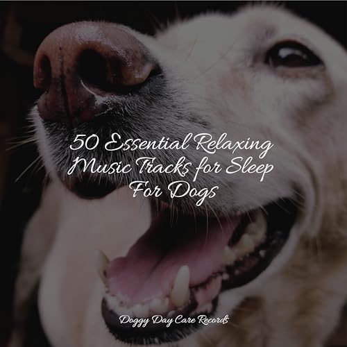 Play 50 Essential Relaxing Music Tracks for Sleep For Dogs by Music for ...