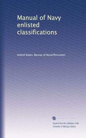 Manual of Navy enlisted classifications: Volume 1 : United States ...