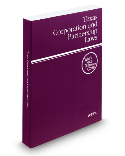 Texas Corporation and Partnership Laws, 2010 ed. (West's Texas Statutes ...