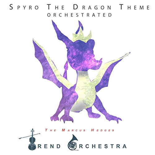 Play Spyro The Dragon Theme Orchestrated by The Marcus Hedges Trend Orchestra on Amazon Music