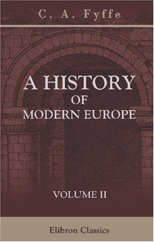 Amazon.com: A History of Modern Europe: Volume 2: 9780543932594: Fyffe ...