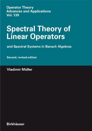 Spectral Theory of Linear Operators: And Spectral Systems in Banach Algebras (Operator Theory ...
