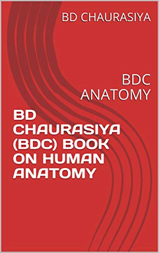 Amazon.com: BD CHAURASIYA (BDC) BOOK ON HUMAN ANATOMY : BDC ANATOMY ...