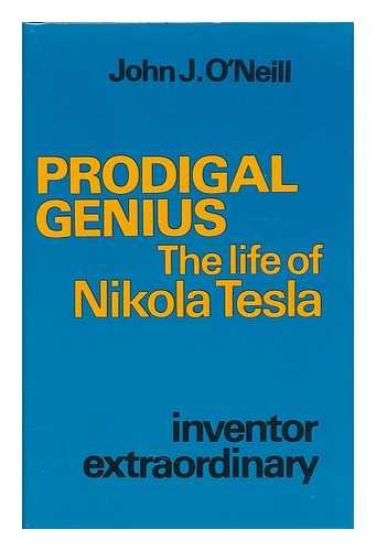 Prodigal Genius : The Life of Nikola Tesla: O'Neill, John J.: Amazon ...