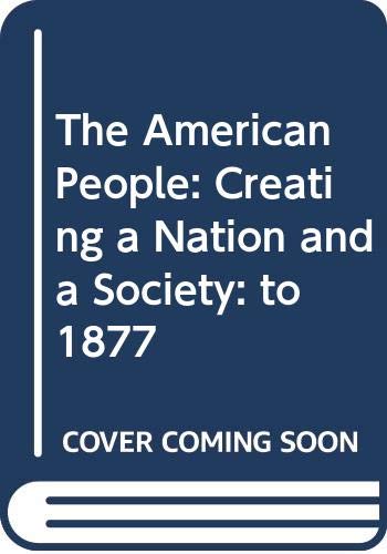 Buy The American People: Creating a Nation and a Society: to 1877 Book ...