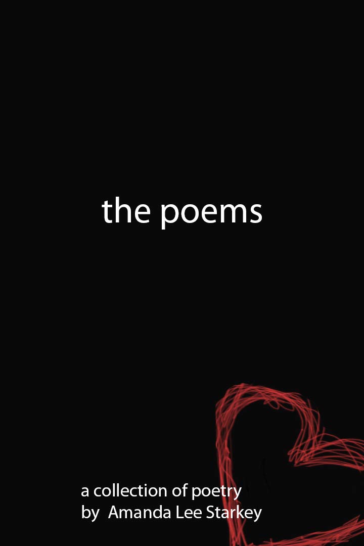 The Poems: A Collection of Poems by Amanda Lee Starkey eBook : Starkey ...