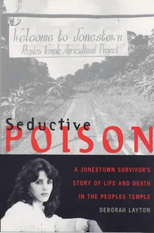 Seductive Poison: Survivor's Tale of Life with Jim Jones: Deborah ...