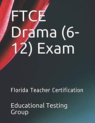 FTCE Drama (6-12) Exam: Florida Teacher Certification: Group ...