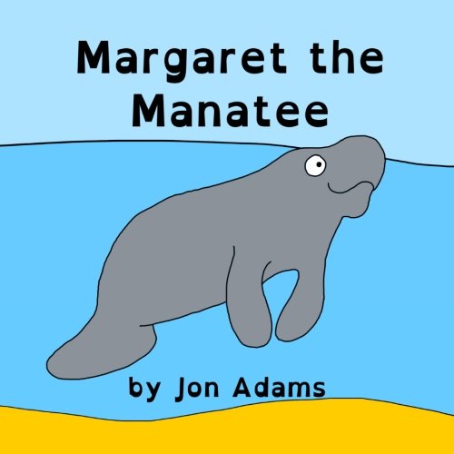 Margaret the Manatee (Animal Stories : Sea Stories): Adams, Jon ...