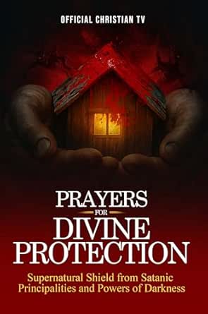 Prayers for Divine Protection: Supernatural Shield from Satanic ...